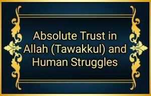 Trust in Allah (tawakkul) and Human Struggles