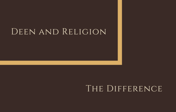 Deen and Religion | The Difference